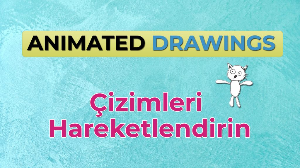 Animated Drawings ile Çizimleri Hareketlendirin - UzmanWeb.Net
